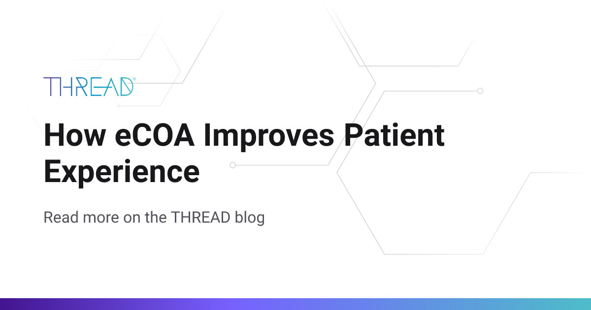 How eCOA Improves Patient Experience | THREAD Blog How eCOA Improves Patient Experience | THREAD Blog